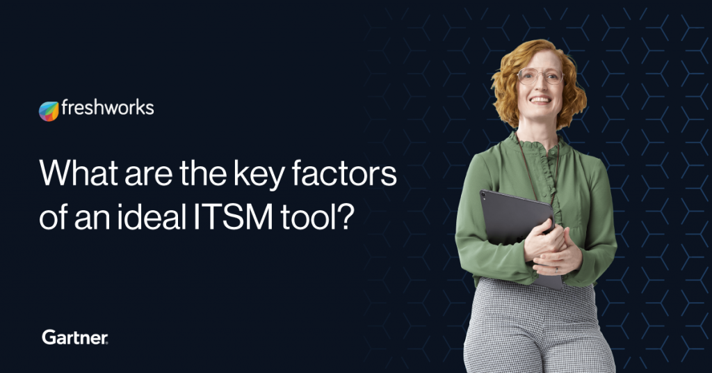 Gartner® 6 Smart Steps To ITSM Tool Selection Success | Freshservice blog